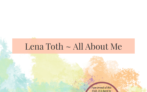 Lena Toth ~ All About Me by Lena Toth on Prezi