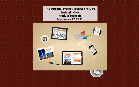 The Personal Project: Journal Entry #8 by Naimul Islam on Prezi