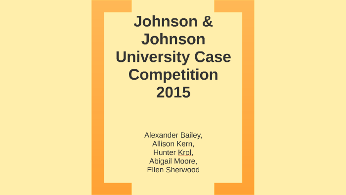 Johnson & Johnson Competition- Team 1 by Allison Kern on Prezi