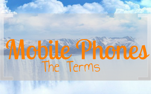 mobile phone terminology by robert cunningham on Prezi