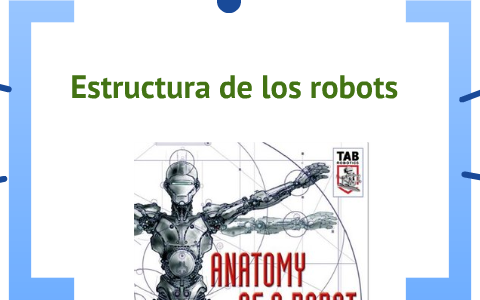 estructura de los robots by Miguel Lopez Mancera on Prezi