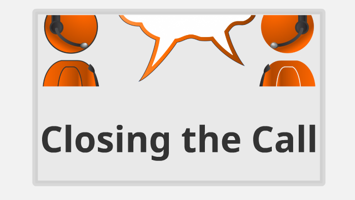Closing the Call by Laura Wheelock on Prezi