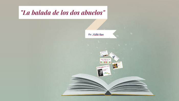 La Balada de los Dos Abuelos by Nidhi Rao on Prezi