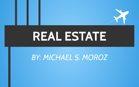 REAL ESTATE by Michael Moroz on Prezi