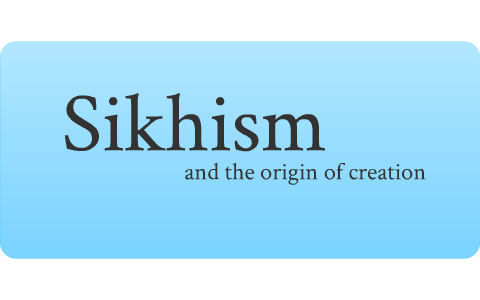 Sikhism and The Origin of All Creation by Electronelle-Eclissy ...