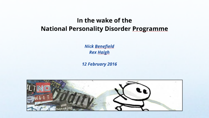 In the wake of the National Personality Disorder Programme by rex haigh