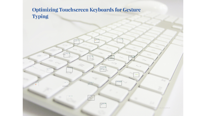 Optimizing Touchscreen Keyboards for Gesture Typing by samheeth mathur ...
