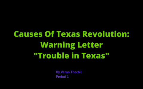 Causes of Texas Revolution: Warning Letter "Trouble in Texas" by Varun ...