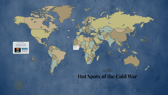 Hot Spots of the Cold War by paul brummett on Prezi