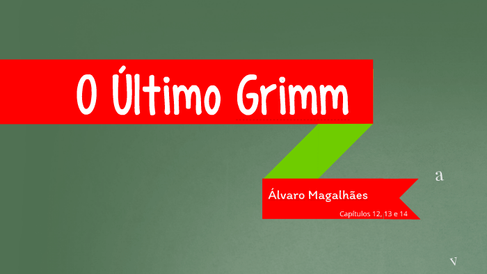 O Último Grimm by Eliana Raimundo on Prezi