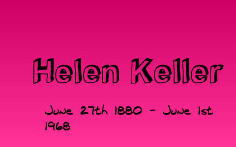 Helen Keller by Cassady Bryant on Prezi