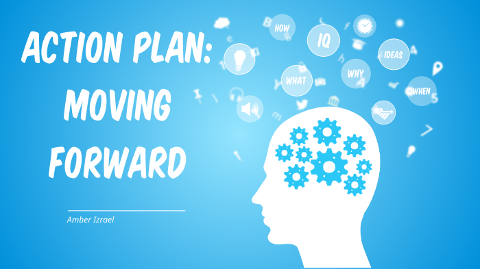 Action Plan: Moving Forward by Amber Izrael on Prezi