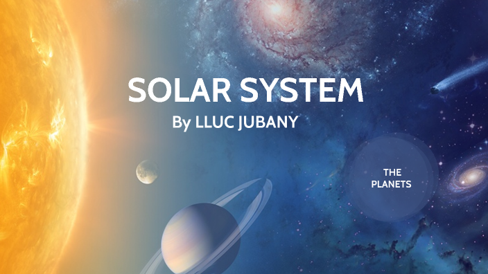 THE SOLAR SYSTEM by Lluc Jubany on Prezi