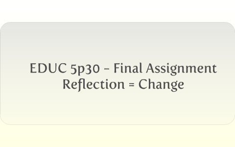 Reflection = Change by Sarah Kitsemetry on Prezi