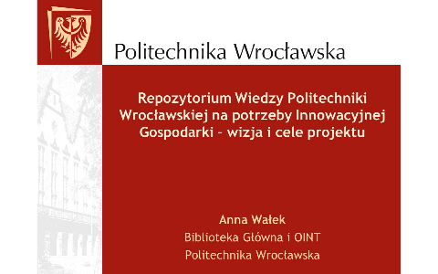 Repozytorium Wiedzy Politechniki Wrocławskiej by Anna Walek on Prezi