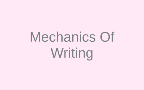 Mechanics Of Writing by Carlin Bippen on Prezi