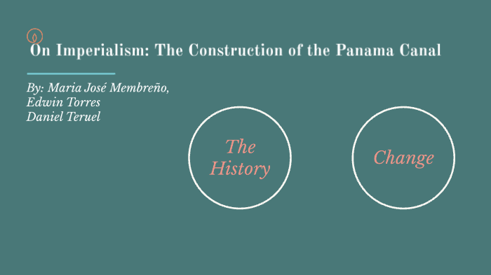 Panama Canal Imperialism by Maria Jose Membreno on Prezi