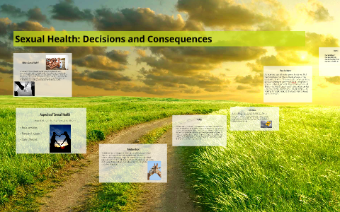 Sexual Health: Decisions and Consequences by Kyler Fenney on Prezi