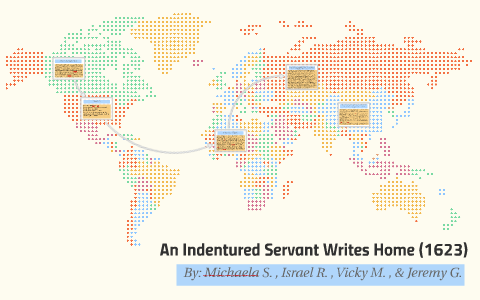 An Indentured Servant Writes Home (1623) by Never Mind on Prezi