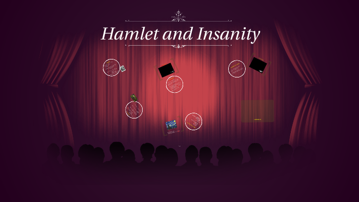 Hamlet and Insanity by emily mccoll on Prezi
