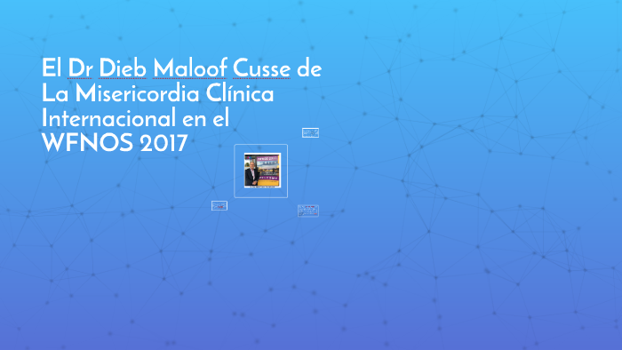 El Dr Dieb Maloof Cusse de La Misericordia Clínica Internacional en el WFNOS 2017 by Dieb Maloof ...