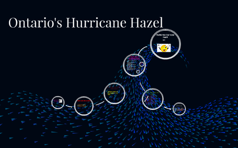 Ontario's Hurricane Hazel by Anna Gill on Prezi