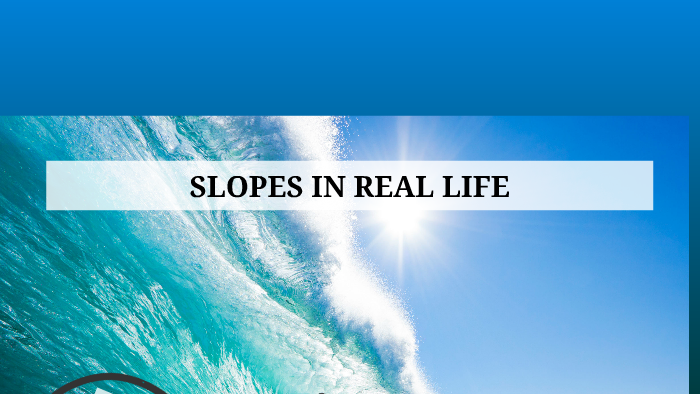 No Slope In Real Life
