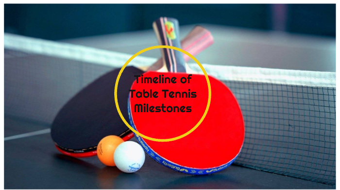 Timeline of Table Tennis Milestones by kennenkelewe kelewekennen on Prezi