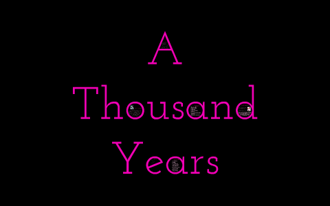 A Thousand Years by Danielle Ketchum on Prezi