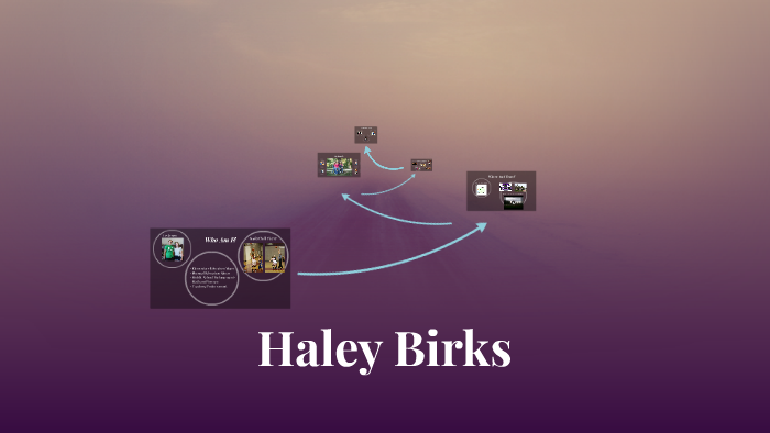 Haley Birks by Haley Birks on Prezi