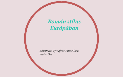Román stílus Európában by Amarillisz Tymofeev on Prezi