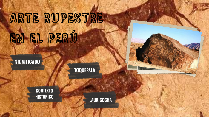 EL ARTE RUPESTRE EN EL PERÚ by juan jose flores carpio on Prezi