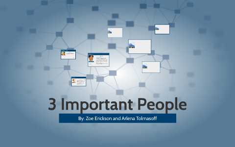 3 Important People by on Prezi