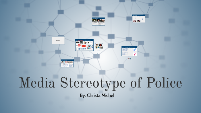 Media Stereotype of Police by Christa Michel on Prezi