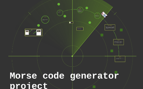 Morse code generator project by kenneth lesher on Prezi