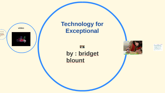 Technology for Exceptional by bridget blount on Prezi
