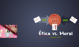Ética vs. Moral by Pamela Checa