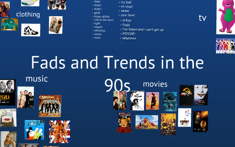 Trends and Fads in the 90s by becky t on Prezi