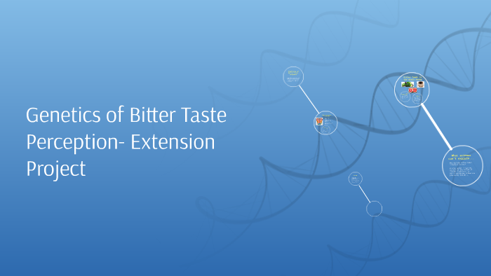 Genetics of Bitter Taste Perception- Extension Project by Martha O ...