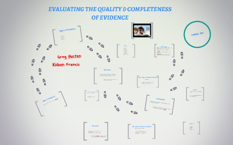 EVALUATING THE QUALITY & COMPLETENESS OF EVIDENCE by Greg Hosten on Prezi
