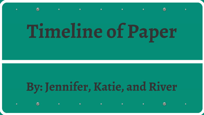Timeline of Paper by River Roberts on Prezi