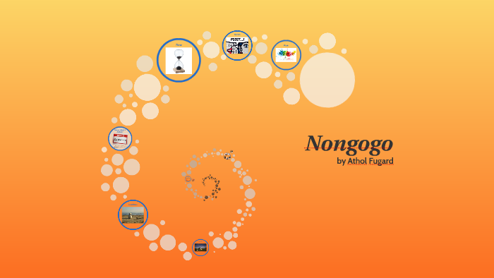 Nongogo by Frances Wilmot on Prezi