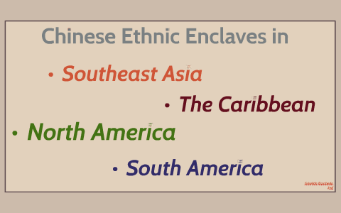 Chinese Ethnic Enclaves in by Griselda Escobedo on Prezi