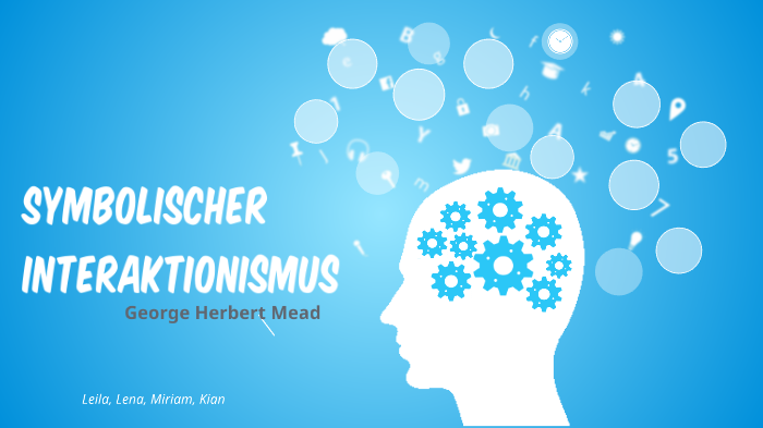 Symbolischer Interaktionismus - Mead by Leila Zillmann on Prezi