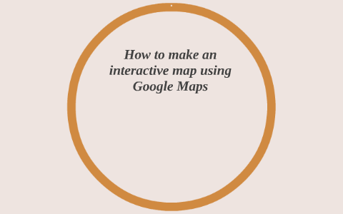 How to make an interactive map using Google Maps by Raymond Ursery on Prezi