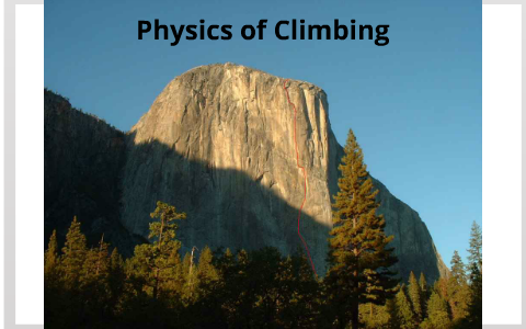 Climbing Physics by tom lyon on Prezi