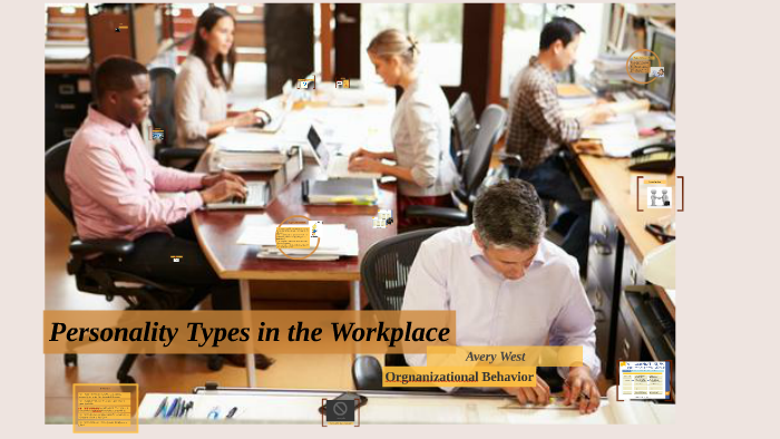 Personality Types in the Workplace by Avery West on Prezi