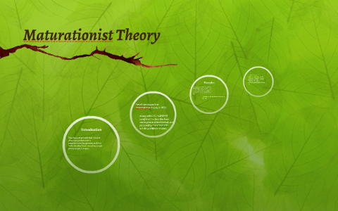 Maturationist Theory by Reilly Turner on Prezi