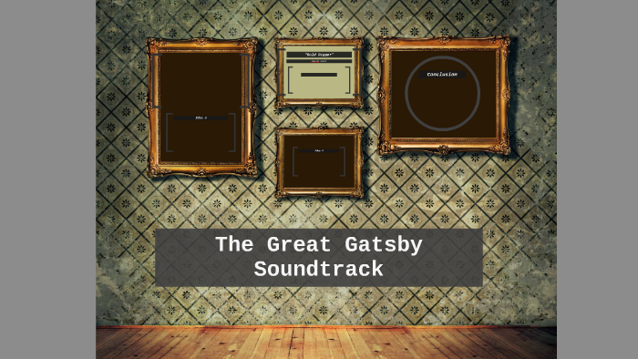 The Great Gatsby Soundtrack by Austin Davis on Prezi