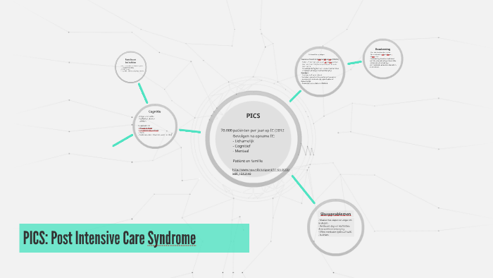 PICS: Post Intensive Care Syndrome by Paul de Jong on Prezi